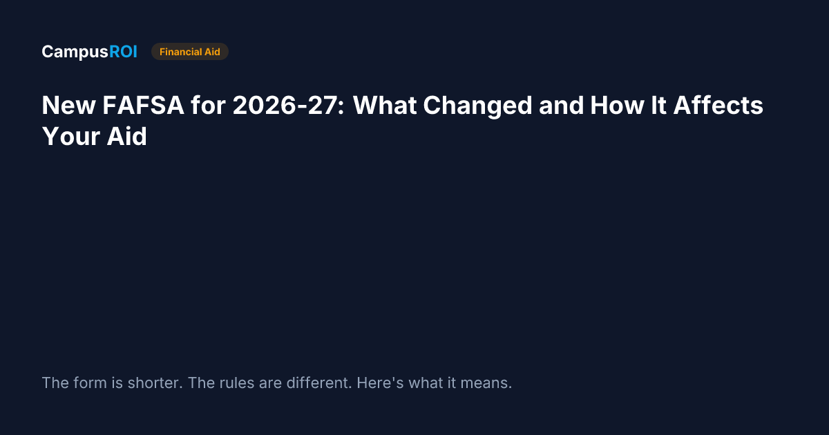 New FAFSA for 2026-27: What Changed and How It Affects Your Aid | CampusROI