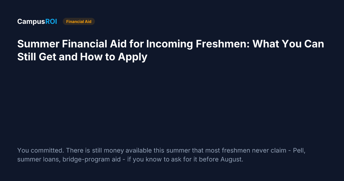 Summer Financial Aid for Incoming Freshmen: What You Can Still Get and ...